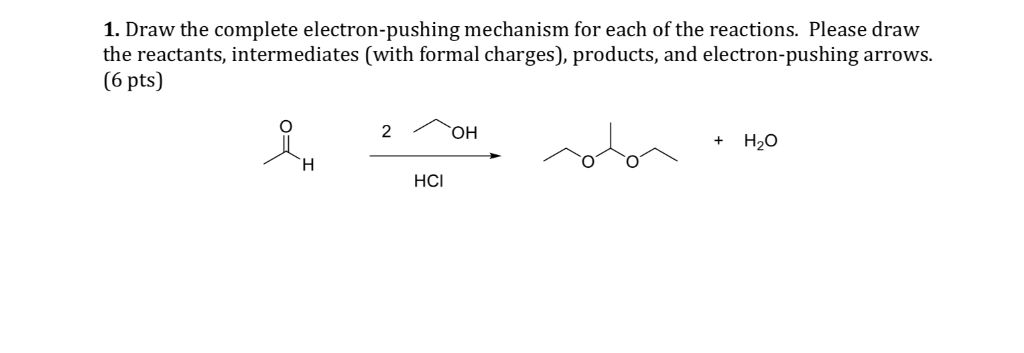 Solved 1. Draw the complete electron-pushing mechanism for | Chegg.com