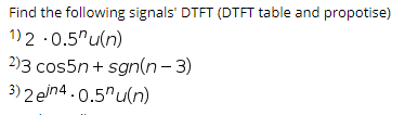 Solved Find the following signals' DTFT (DTFT table and | Chegg.com