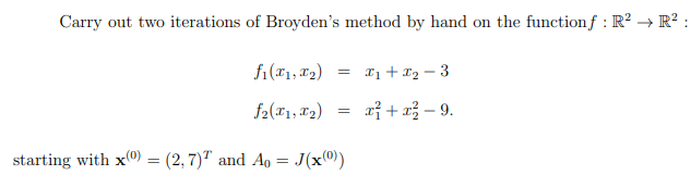 Solved Carry out two iterations of Broyden's method by hand | Chegg.com