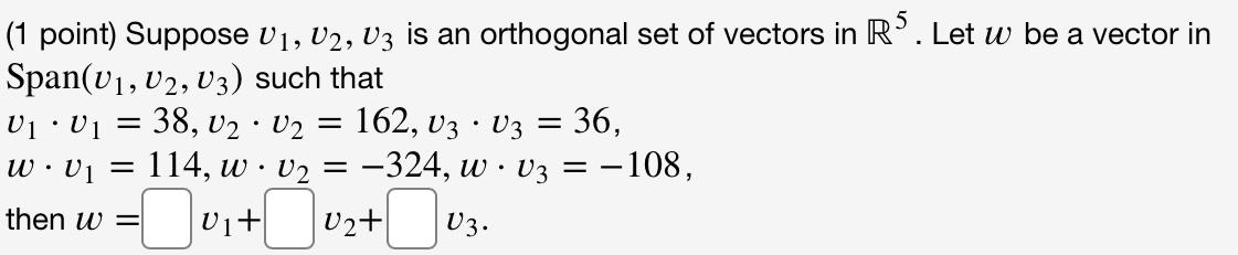 Solved Suppose 𝑣1,𝑣2,𝑣3v1,v2,v3 is an orthogonal set of | Chegg.com