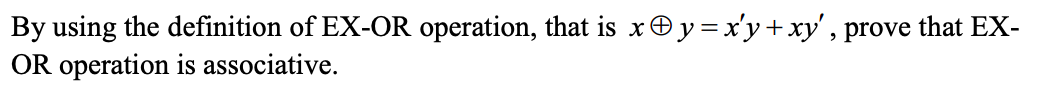 Solved By using the definition of EX-OR operation, that is | Chegg.com