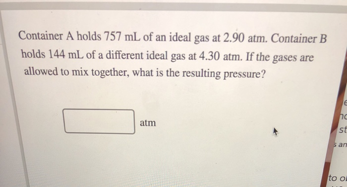 Solved Container A holds 757 mL of an ideal gas at 2.90 atm. | Chegg.com