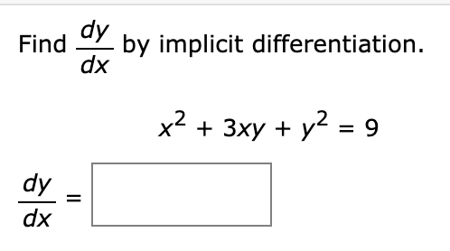 Solved Find dxdy by implicit differentiation. x2+3xy+y2=9 | Chegg.com