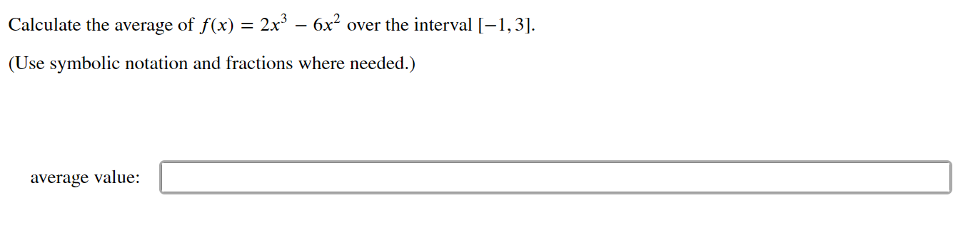 Solved Calculate the average of f(x) = 2x3 – 6x² over the | Chegg.com