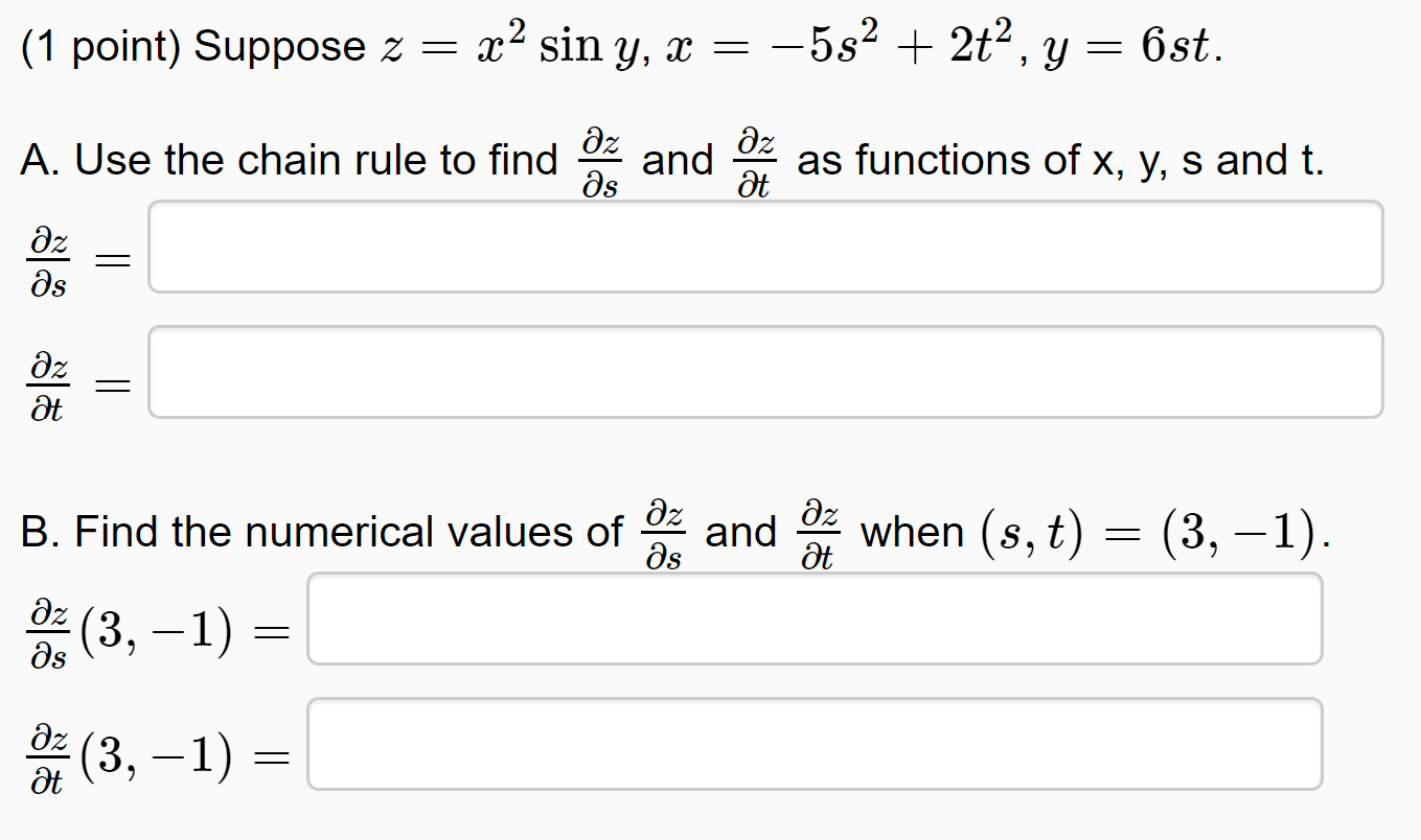 Solved ( 1 point) Suppose z=x2siny,x=−5s2+2t2,y=6st. A. Use | Chegg.com