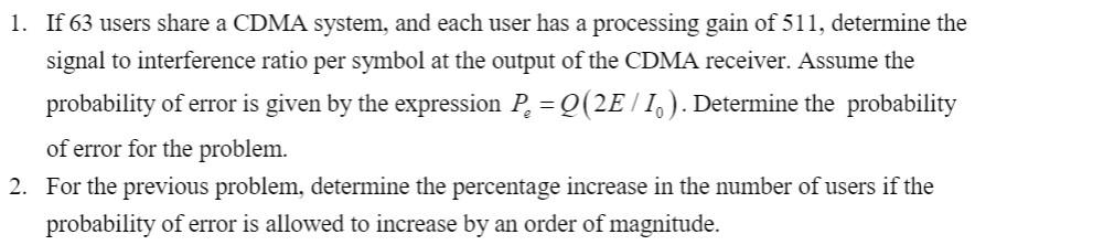 Solved 1. If 63 users share a CDMA system, and each user has | Chegg.com