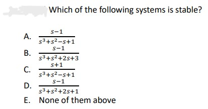 Solved Which of the following systems is stable? A. | Chegg.com