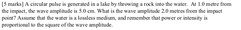 Solved [5 marks] A circular pulse is generated in a lake by | Chegg.com