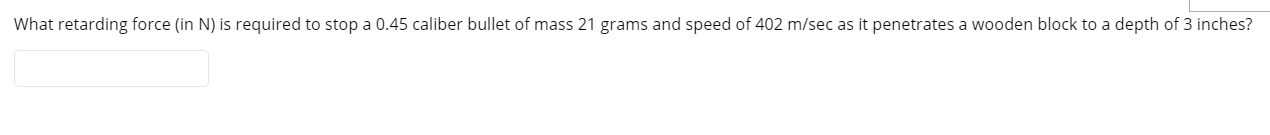 Solved What retarding force (in N) is required to stop a | Chegg.com