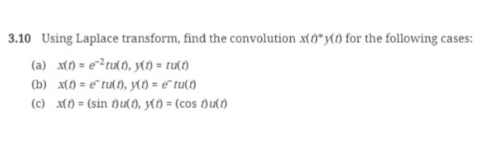 Solved 3.10 Using Laplace transform, find the convolution | Chegg.com