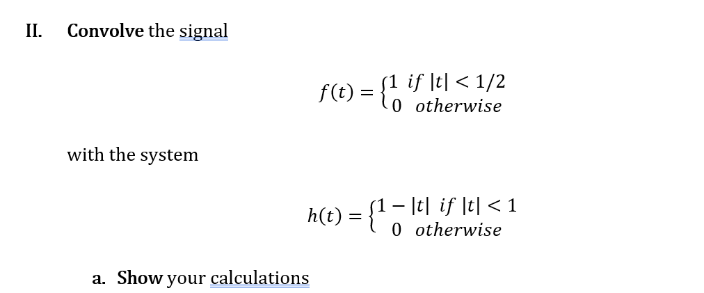 Solved II. Convolve the signal f(t)={10 if ∣t∣