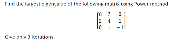 Solved Find the largest eigenvalue of the following matrix | Chegg.com