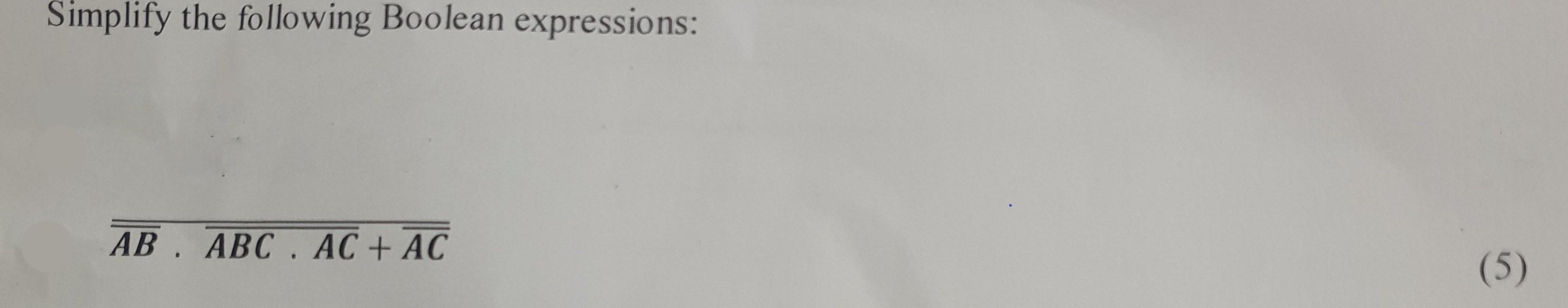 Solved Simplify the following Boolean expressions: AB. ABC . | Chegg.com