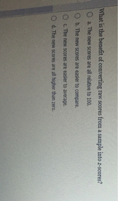 Solved What is the benefit of converting raw scores from a | Chegg.com