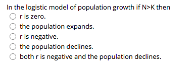 Solved In the logistic model of population growth if N>Kthen | Chegg.com