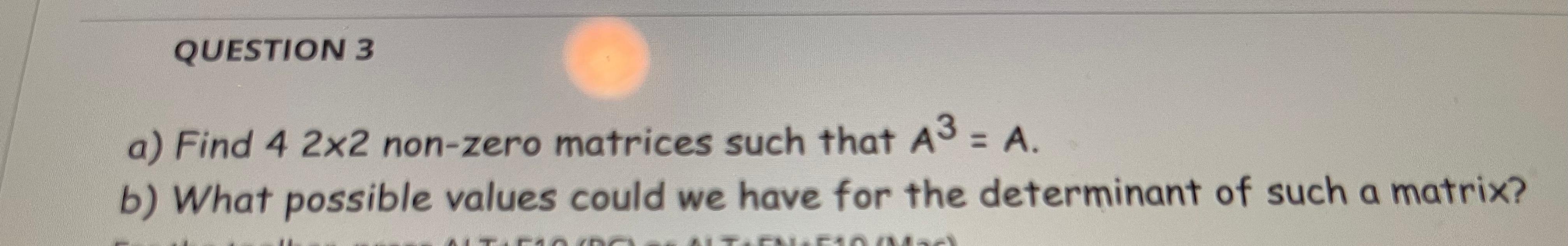 Solved QUESTION 3 a) Find 4 2x2 non-zero matrices such that | Chegg.com