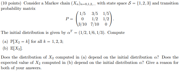 Solved (10 points) Consider a Markov chain (Xn)n=0,1,2,... | Chegg.com