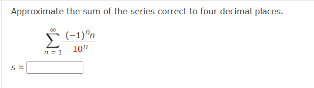 Solved Approximate the sum of the series correct to four | Chegg.com