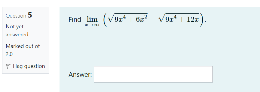 Solved Find limx→∞(9x4+6x2−9x4+12x) Answer: | Chegg.com