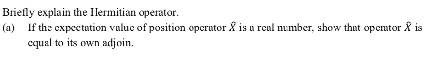 Solved Briefly explain the Hermitian operator. (a) If the | Chegg.com