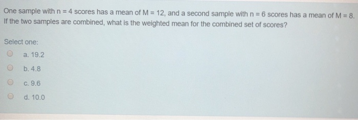 Solved One sample with n - 4 scores has a mean of M 12, and | Chegg.com