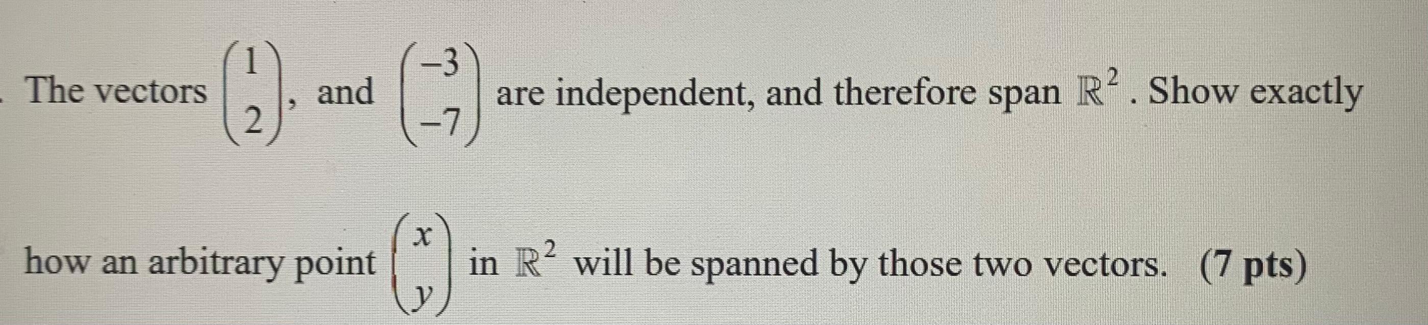 Solved -3 The vectors are independent, and therefore span | Chegg.com