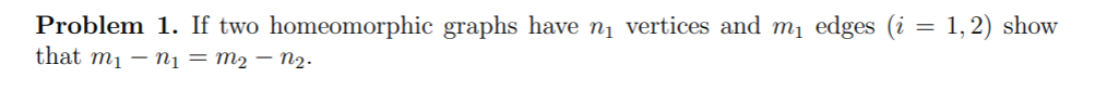 Solved Problem 1. If two homeomorphic graphs have nį | Chegg.com