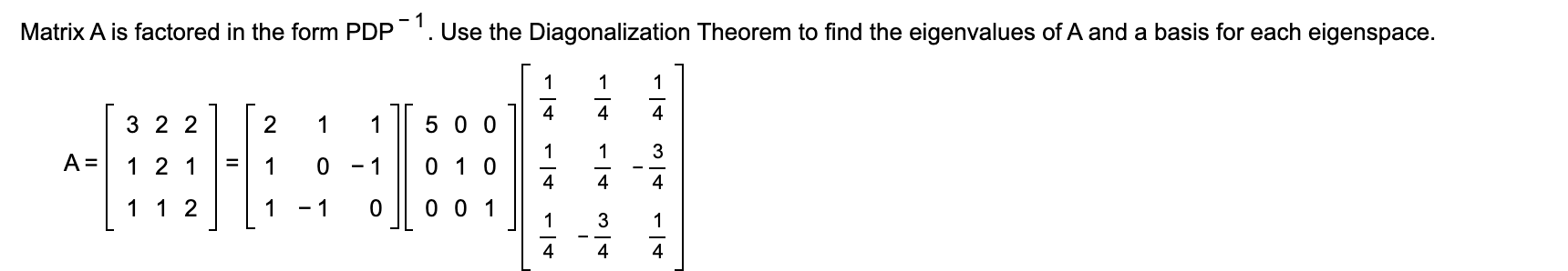 Solved Matrix A is factored in the form PDP-1. Use the | Chegg.com