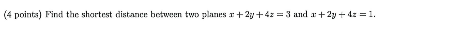 Solved (4 points) Find the shortest distance between two | Chegg.com