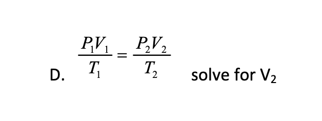 Solved D. P1V1T1=P2V2T2, ﻿solve for V2 | Chegg.com