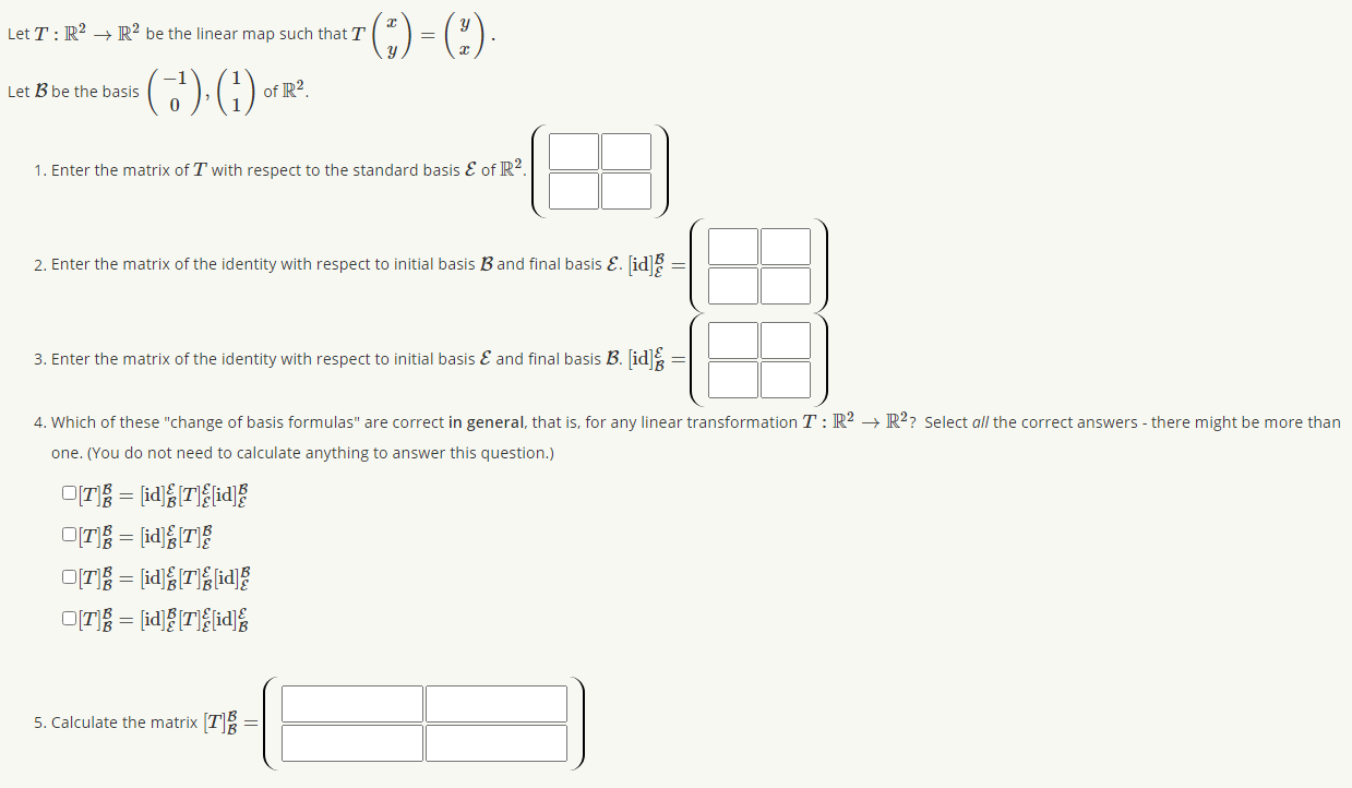 Solved Let T:R2 + R2 be the linear map such that T "(*= (?) | Chegg.com