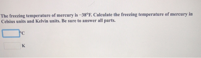 Solved The freezing temperature of mercury is -38°F. | Chegg.com