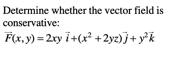 Solved Determine whether the vector field | Chegg.com