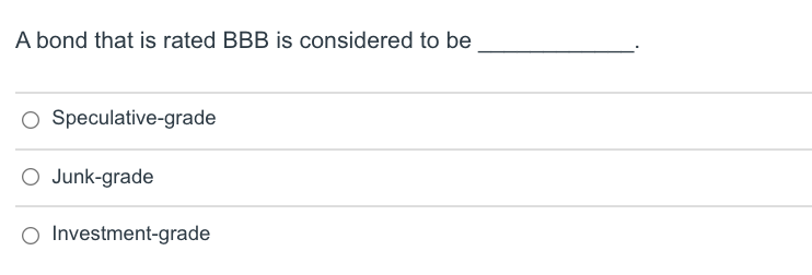 Solved A bond that is rated BBB is considered to be O | Chegg.com