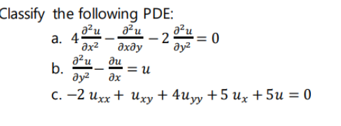 Solved а и a. 4: Classify the following PDE: а?u д?u -2=0 | Chegg.com