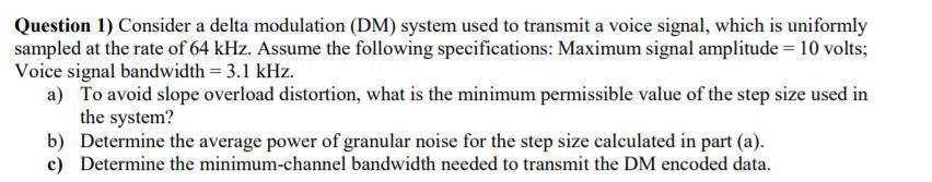 Solved Question 1) Consider a delta modulation (DM) system | Chegg.com