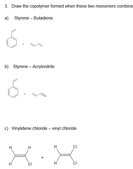 Solved 3. Draw the copolymer formed when these two monomers | Chegg.com