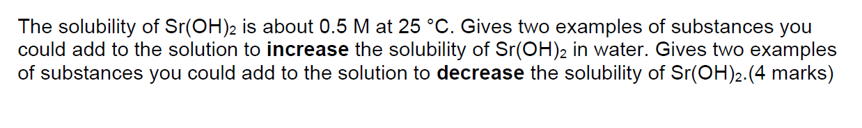 Solved The solubility of Sr(OH)2 is about 0.5M at 25∘C. | Chegg.com