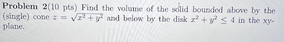 Solved Find the volume of the solid bounded above by | Chegg.com