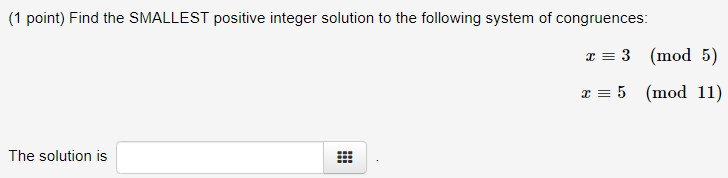 Solved (1 point) Find the SMALLEST positive integer solution | Chegg.com