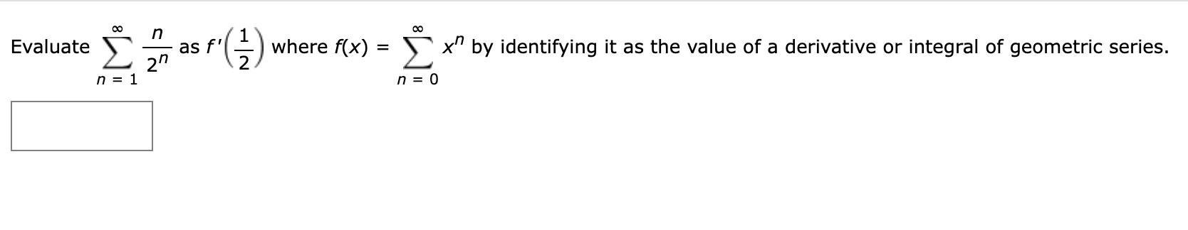 Solved Evaluate \\( \\sum_{n=1}^{\\infty} \\frac{n}{2^{n}} | Chegg.com