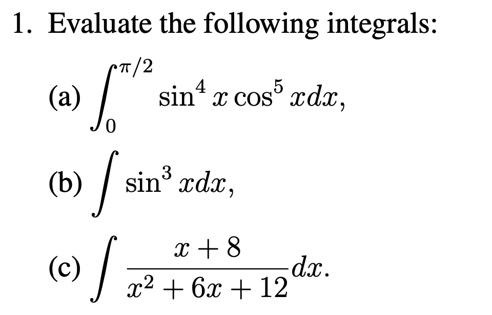 Solved 1. Evaluate the following integrals: (a) | Chegg.com