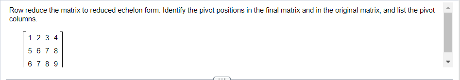 Solved Row reduce the matrix to reduced echelon form. | Chegg.com