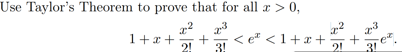 Solved Use Taylor's Theorem to prove that for all x>0, | Chegg.com