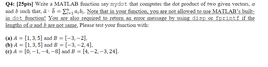 Solved Q4: [25pts] ﻿Write a MATLAB function say mydot that | Chegg.com