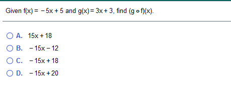 Solved Given f(x) = -5x +5 and g(x)= 3x + 3, find (gof)(x). | Chegg.com