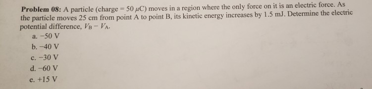 Solved Problem 08: A particle (charge = 50 4C) moves in a | Chegg.com