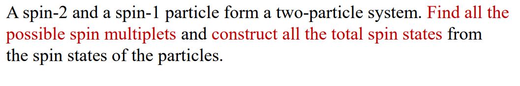 Solved A spin-2 and a spin-1 particle form a two-particle | Chegg.com