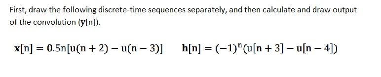 Solved First, draw the following discrete-time sequences | Chegg.com