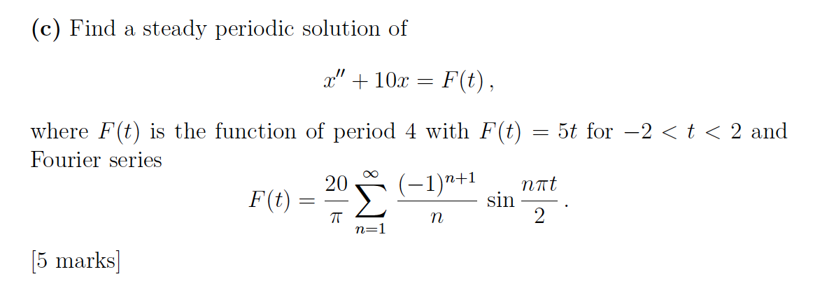 Solved (c) Find a steady periodic solution of x" + 10x F(t), | Chegg.com